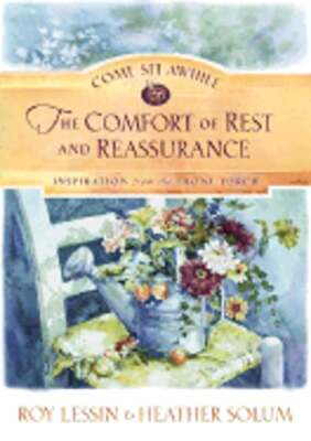 Come Sit Awhile: The Comfort of Rest and Reassurance by Roy Lessin: New ...
