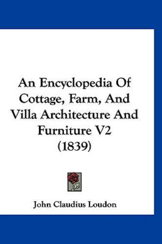 Encyclopedia of Cottage, Farm, and Villa Architecture and Furniture V2 ...