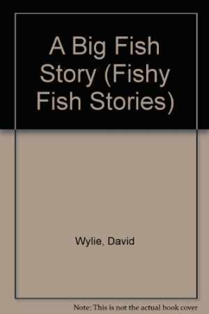 A Big Fish Story (Fishy Fish - Paperback, by Wylie David; Wylie ...