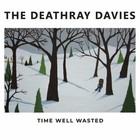 The Deathray Davies : Time Well Wasted VINYL 12" Album (2021) ***NEW ...