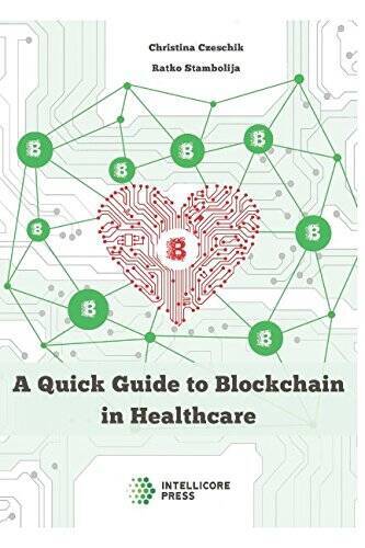 A Quick Guide to Blockchain in Healthcare (Intellicore Dossiers) - VERY ...