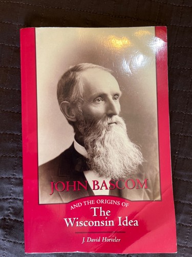 John Bascom and The Wisconsin Idea 9780299307844 | eBay