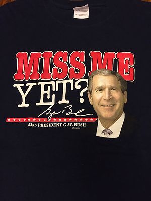 President George W. Bush "Miss Me Yet?" T-shirt Size M | eBay