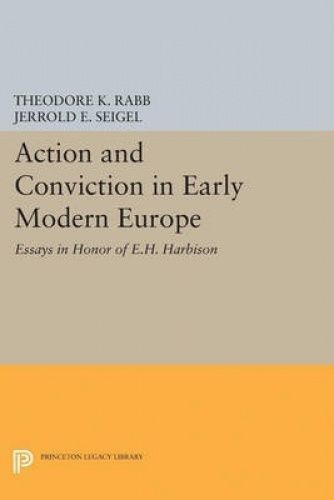 Action and Conviction in Early Modern Europe: Essays in Honor of E.H ...