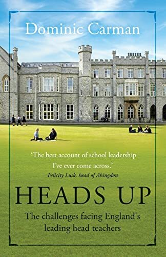Heads Up : The Challenges Facing England's Leading Head Teachers by ...