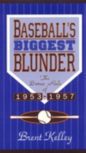 Baseball's Biggest Blunder : The Bonus Rule Of 1953-1957 by Brent ...