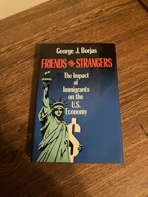 Friends of Strangers - The Impact of Immigrants on the U.S. Economy ...