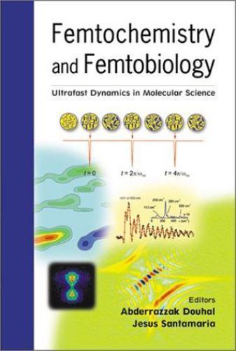 Femtochemistry and Femtobiology : Ultrafast Dynamics in Molecular ...