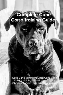 The Cane Corso Training Guide. Cane Corso Training Includes (Tascabile ...