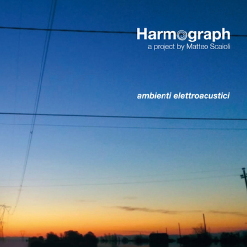 Harmograph (Mattero Scaioli) Ambienti Elettroacustuci (CD) Album ...
