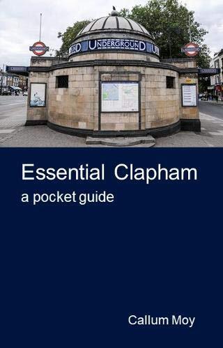 Essential Clapham: A pocket guide by Moy, Callum Paperback / softback ...