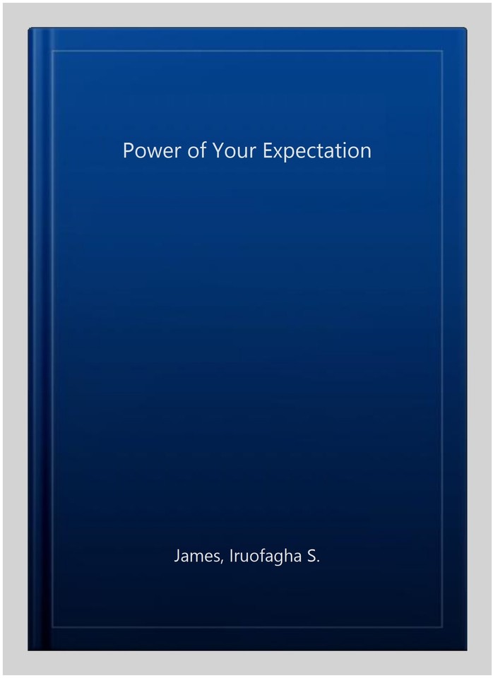 Power of Your Expectation, Paperback by James, Iruofagha S., Brand New ...