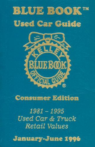 Kelley Blue Book Used Car Guide : Consumer Edition, January-June, 1996 ...