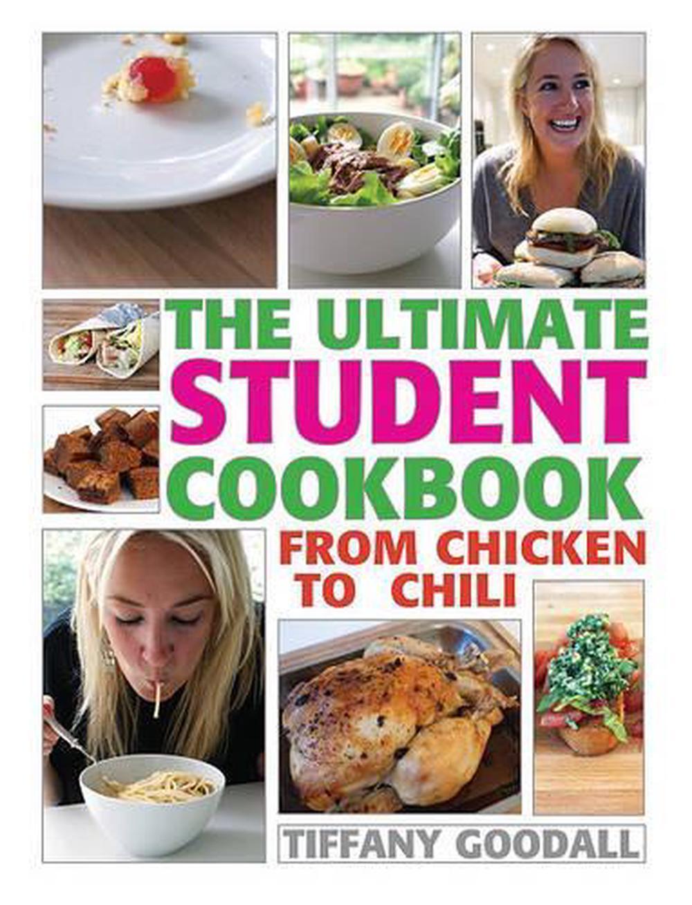 The Ultimate Student Cookbook: From Chicken to Chili by Tiffany Goodall ...