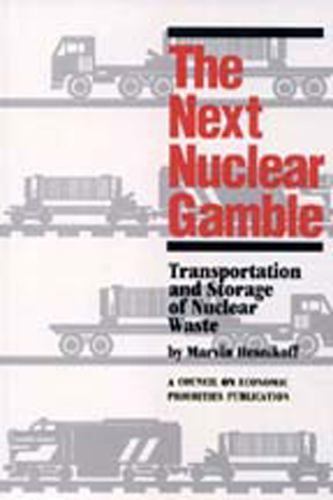 Next Nuclear Gamble : Transportation and Storage of Nuclear Waste by ...