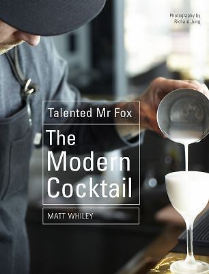 Modern Cocktail : Innovation + Flavour by Matt Whiley (2017, Hardcover ...
