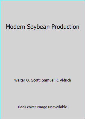Modern Soybean Production by Walter O. Scott; Samuel R. Aldrich | eBay