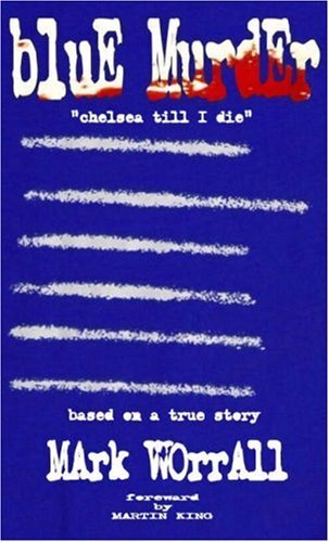 Blue Murder: Chelsea Till I Die by Mark Worrall Paperback / softback ...