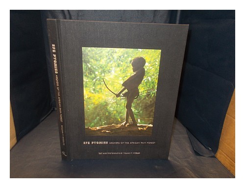 WHEELER, WILLIAM F Efe pygmies : song of the rainforest 1999 First ...
