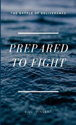 Prepared to Fight: The Battle of Deliverance by Bill Vincent Hardcover ...
