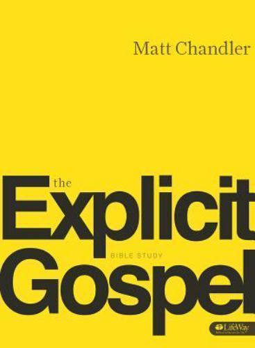 Explicit Gospel - Member Book by Matt Chandler (2012, Trade Paperback ...