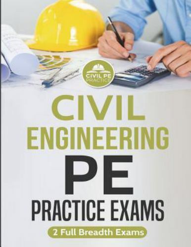 Civil Engineering PE Practice Exams : 2 Full Breadth Exams by Civil ...