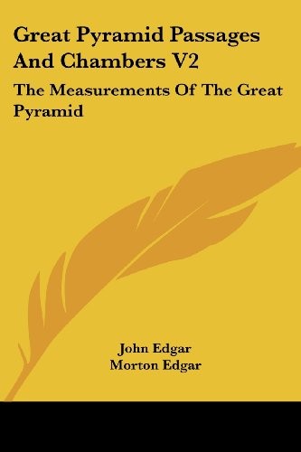GREAT PYRAMID PASSAGES AND CHAMBERS V2: THE MEASUREMENTS By John Edgar ...