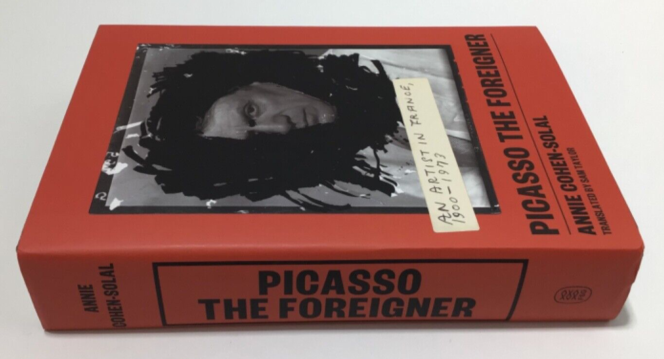 Picasso the Foreigner : An Artist in France, 1900-1973 by Annie Cohen ...