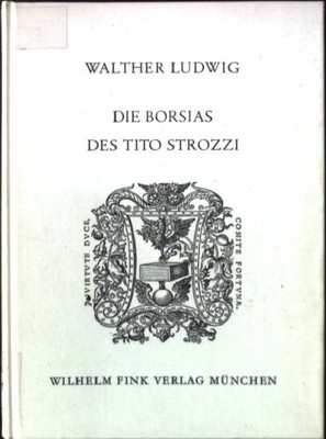 Die Borsias des Tito Strozzi : e. lat. Epos d. Renaissance ...