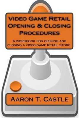 Video Game Retail Opening & Closing Procedures : A Workbook for Opening ...