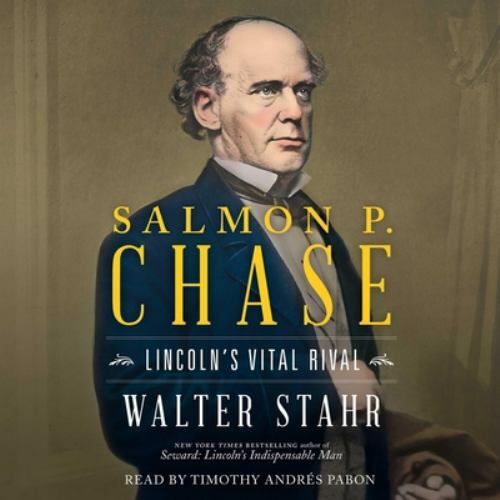 Salmon P. Chase : Lincoln's Vital Rival by Walter Stahr (2022, Compact ...