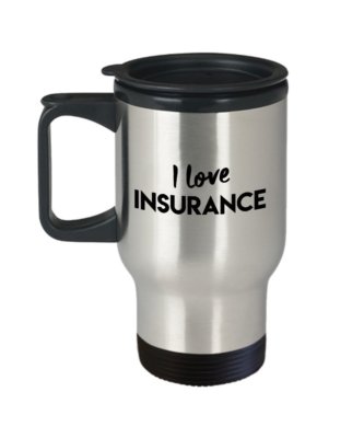 I love Insurance Travel Mug - Insulated Tumbler - Novelty Birthday Gift ...