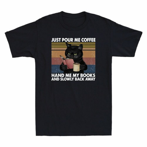 Slowly T-Shirt Coffee Away Just My Me Cat Funny Back Me Books Pour Hand ...