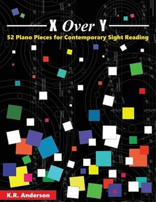X Over y: 52 Piano Pieces for Contemporary Sight Reading by Anderson, K ...