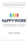 Happywork: A Business Parable About the Journey to Teamwork, Profit ...