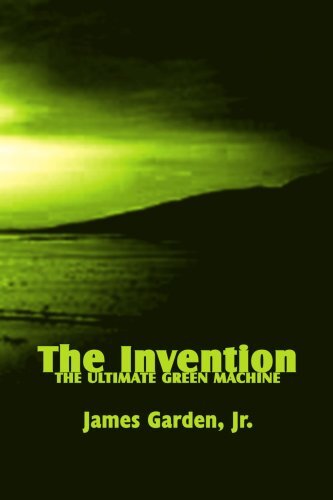 The Invention: The Ultimate Green Machine, Garden 9780759663596 Free ...