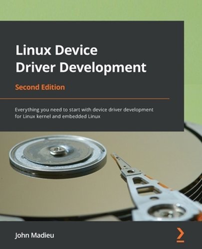 Linux Device Driver Development : Everything You Need to Start with ...