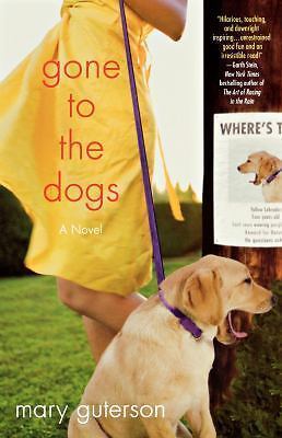 Gone to the Dogs : A Novel by Mary Guterson (2009, Trade Paperback) for ...