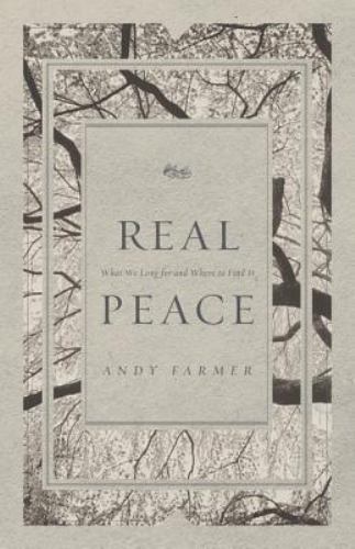 Real Peace: What We Long for and Where to Find It by Farmer, Andy ...