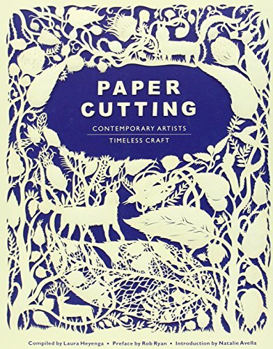 Paper Cutting Book: Contemporary Artists, Timeless Craft 9780811874526 ...