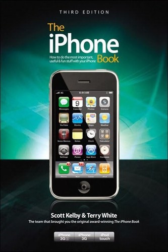 The iPhone Book, Third Edition (Covers iPhone 3GS, iP by White, Terry ...