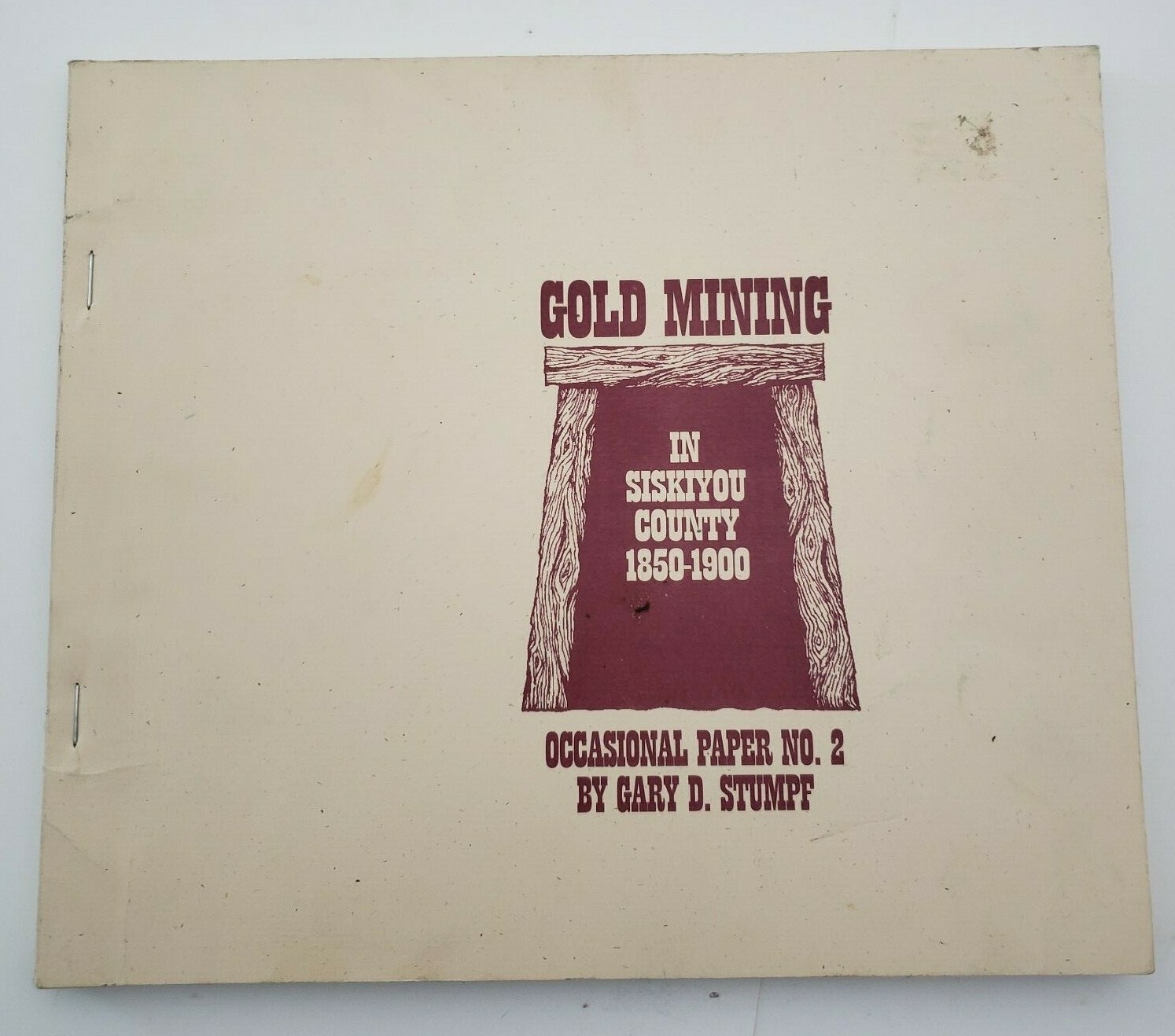 Gold Mining In Siskiyou County 1850-1900 Book By Gary D. Stumpf 3rd ...