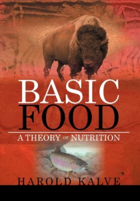 Basic Food: A Theory of Nutrition. Kalve New 9781477101278 Fast Free ...