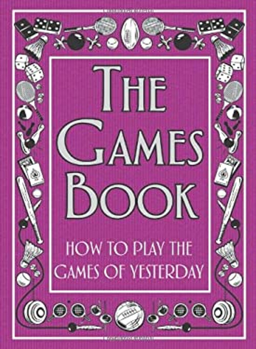 The Games Book : How to Play the Games of Yesterday Hardcover Huw ...