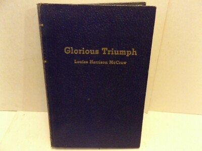 GLORIOUS TRIUMPH by Louise Harrison McCraw 137 93rd Edition Zondervan ...