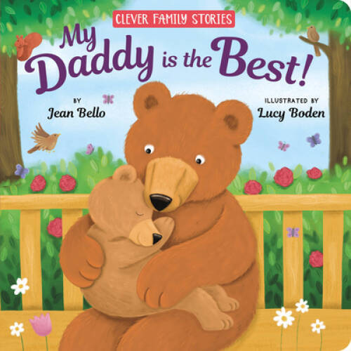 My Daddy Is the Best (Clever Family Stories) - Board book By Bello ...