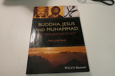 Buddha, Jesus and Muhammad: A Comparative Study Paul Gwynne Paperback ...
