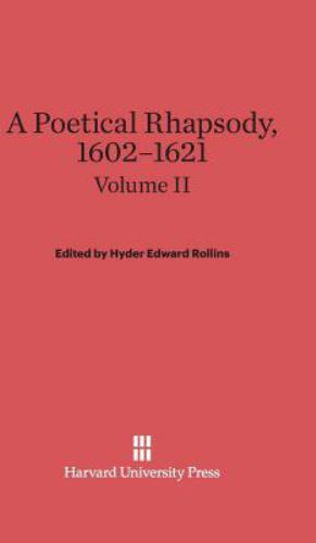 Poetical Rhapsody, 1602-1621, Volume II by Hyder Edward Rollins (1932 ...