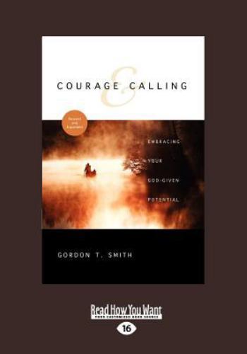 Courage and Calling : Embracing Your God-Given Potential by Gordon T ...