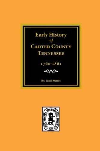Early History of Carter County, Tennessee by Frank Merritt: New ...